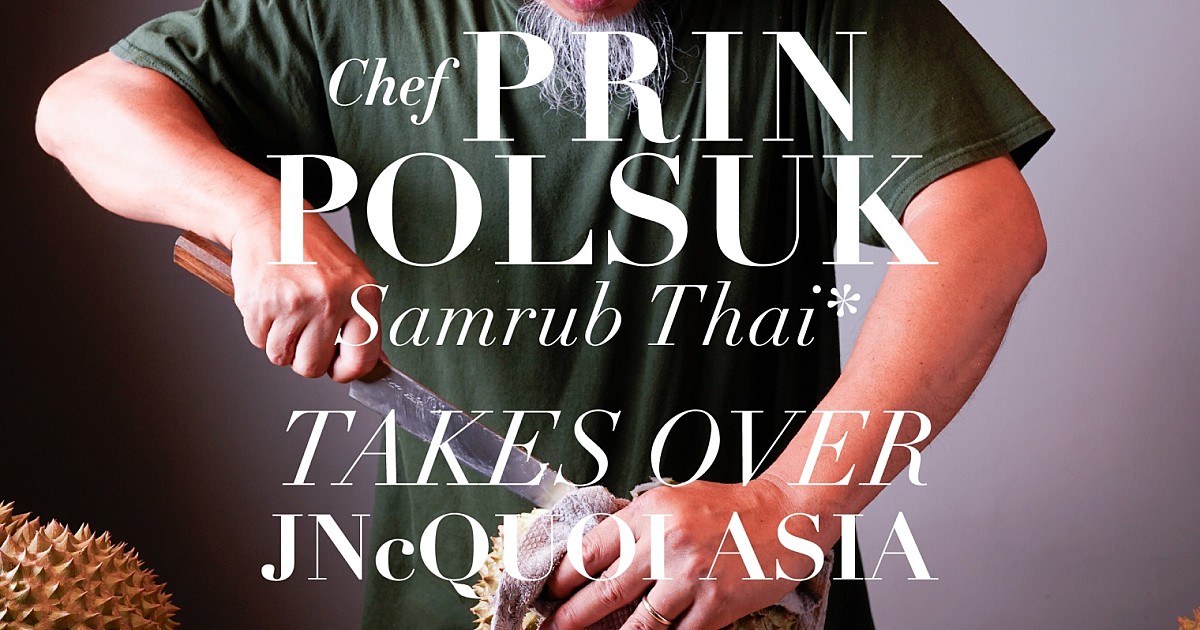 Chef Prin Polsuk Takes Over JNcQUOI Asia - What's On - JNcQUOI World ...